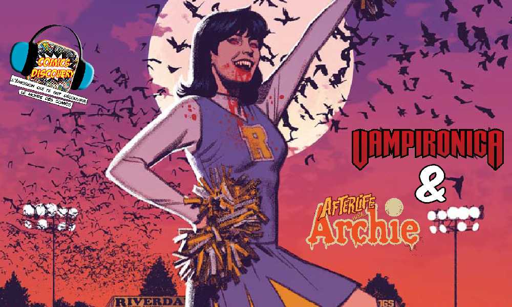 ComicsDiscovery S05E23: Vampironica & Afterlife with Archie - James et Faye