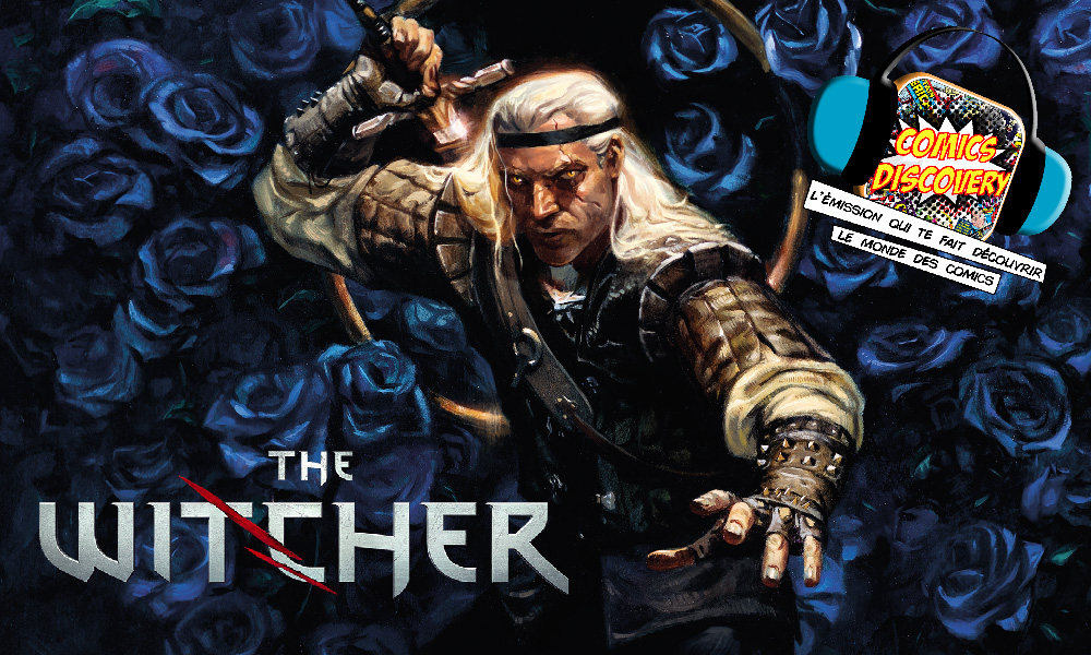 ComicsDiscovery S06E34 : The Witcher - James et Faye