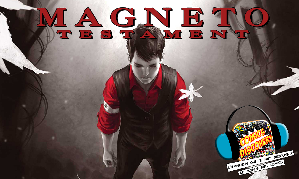 ComicsDiscovery S07E14: Magnéto testament - James et Faye